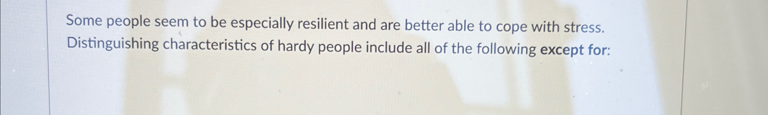 Solved Some people seem to be especially resilient and are | Chegg.com