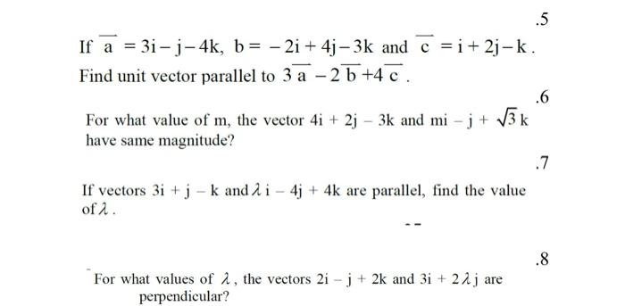 Solved .5 If a = 3i-1-4k, b= - 2i + 4j-3k and c = i + 2j-k. | Chegg.com
