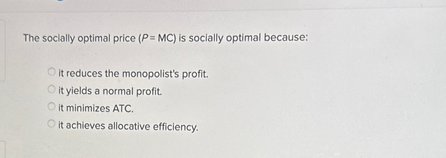 Solved The socially optimal price ) is socially optimal | Chegg.com Solved The socially optimal price ) is socially optimal | Chegg.com