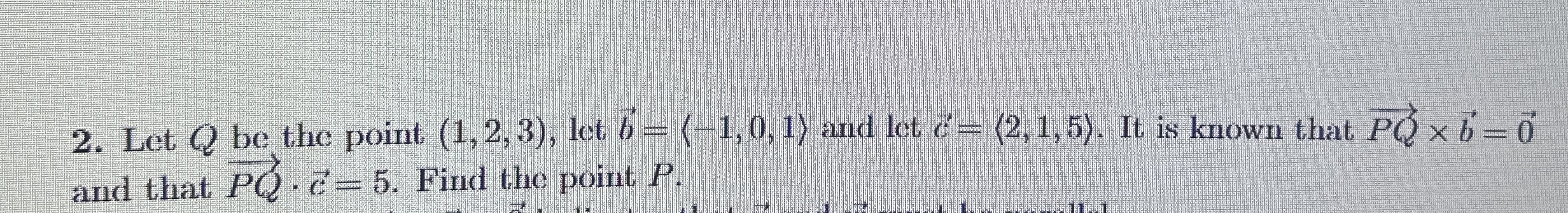 Solved Let Q ﻿be the point (1,2,3), ﻿let vec(b)=(:-1,0,1:) | Chegg.com