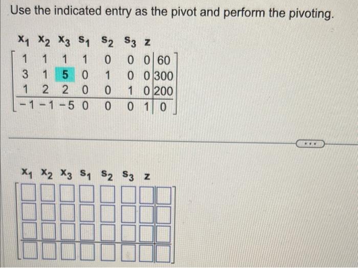 Solved Use the indicated entry as the pivot and perform the | Chegg.com