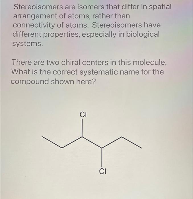 Solved Stereoisomers are isomers that differ in spatial | Chegg.com
