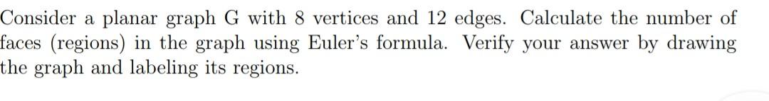 Solved Consider a planar graph G with 8 vertices and 12 | Chegg.com