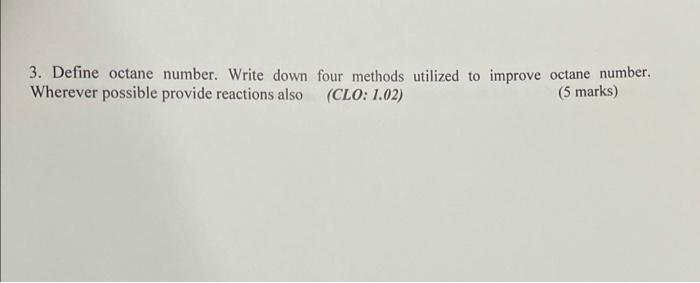 Solved 3. Define octane number. Write down four methods | Chegg.com