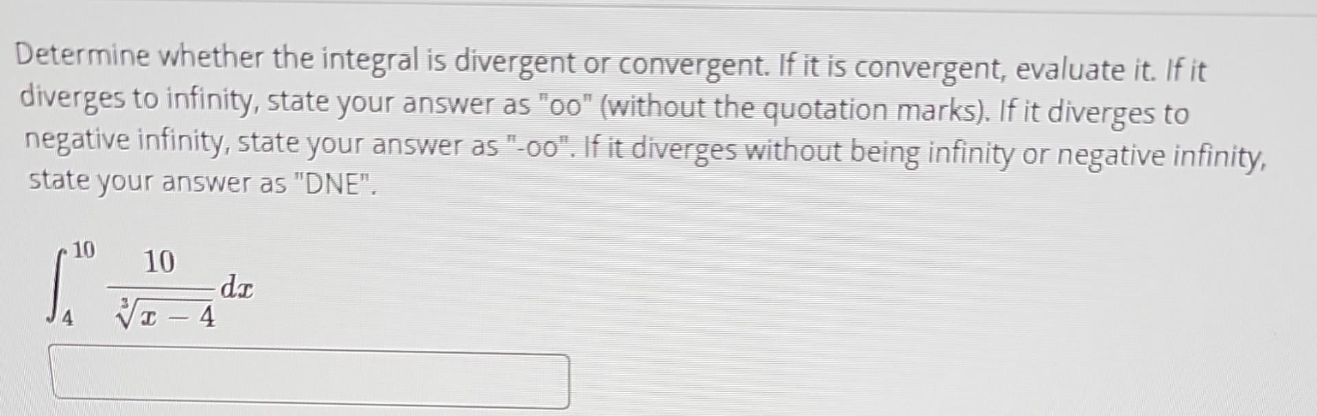 Solved Determine whether the integral is divergent or | Chegg.com