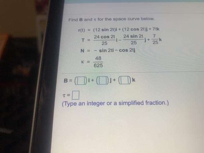 Solved Find B and t for the space curve below. 254 r(t) = | Chegg.com