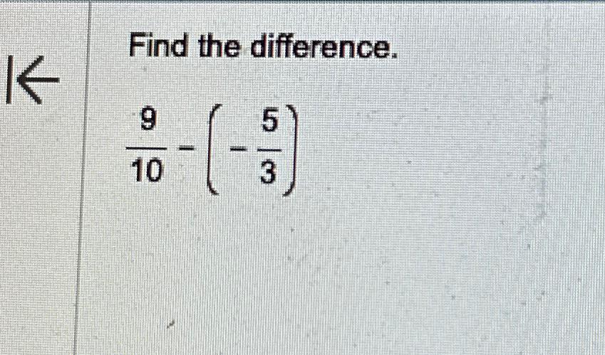 Solved Find the difference.910-(-53) | Chegg.com