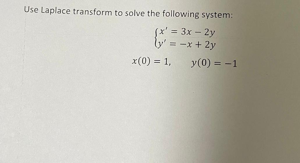 Solved Use Laplace transform to solve the following | Chegg.com