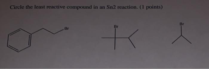 Solved Circle the least reactive compound in an Sn2 | Chegg.com