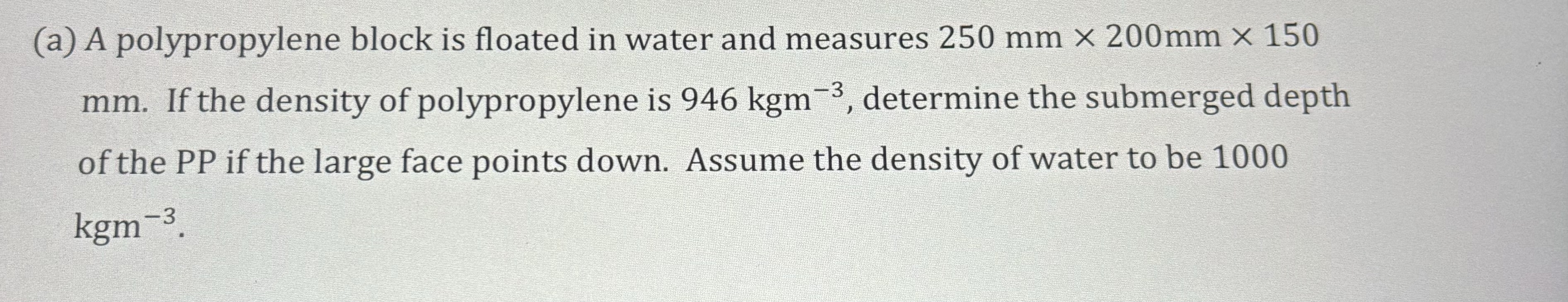Solved (a) ﻿A polypropylene block is floated in water and | Chegg.com