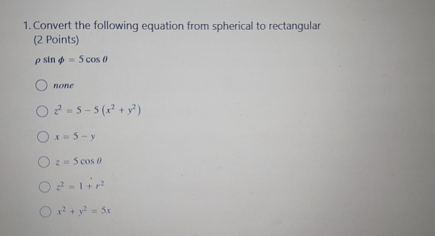 Solved 1. Convert the following equation from spherical to | Chegg.com