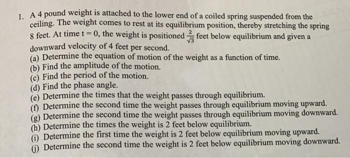 Solved 1. A 4 pound weight is attached to the lower end of a | Chegg.com