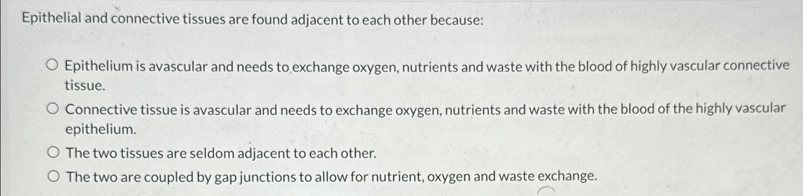 Solved Epithelial and connective tissues are found adjacent | Chegg.com