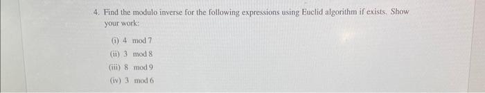 Solved 4. Find the modulo inverse for the following | Chegg.com