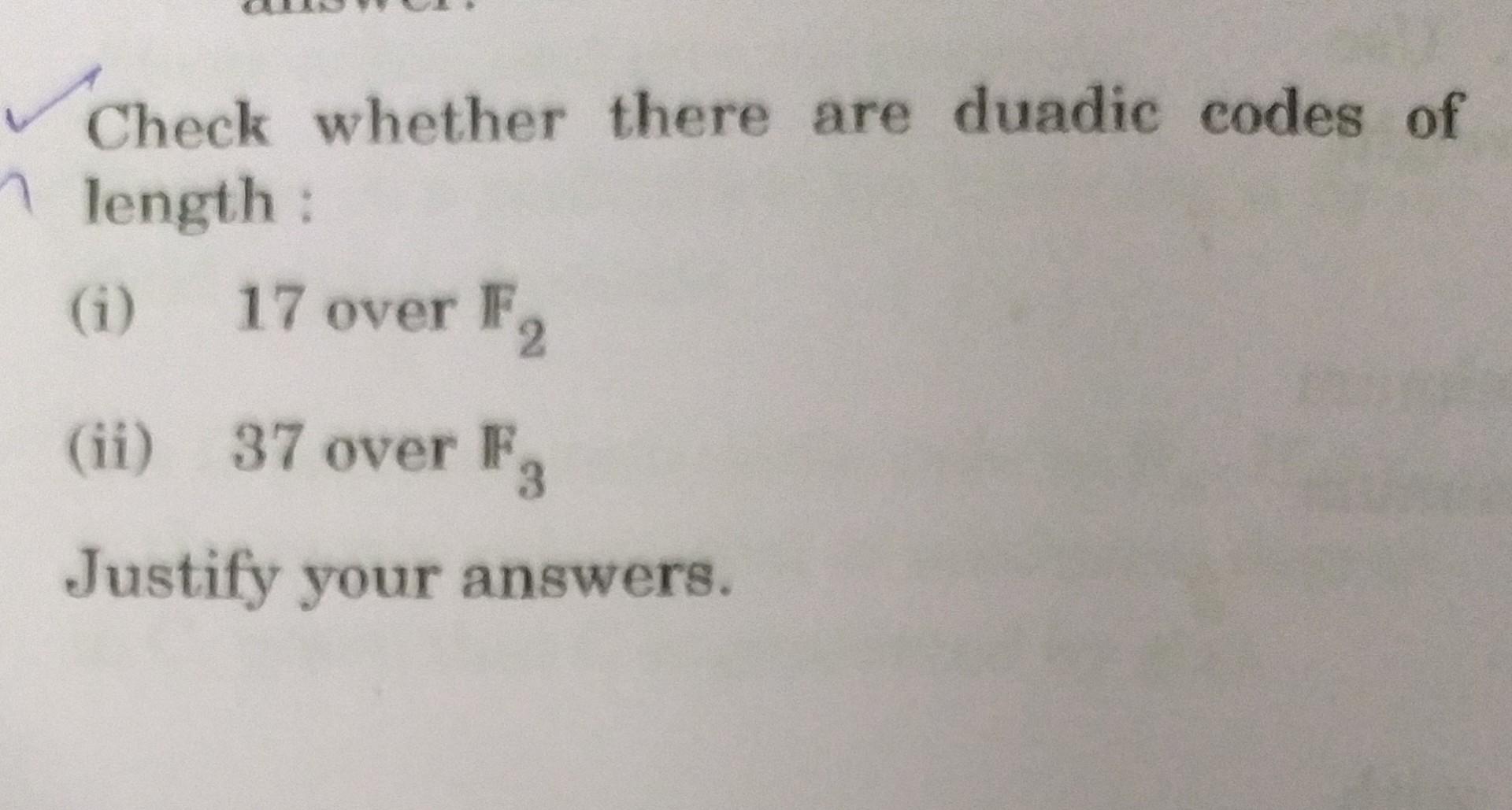 Solved Check whether there are duadic codes of length : (i) | Chegg.com