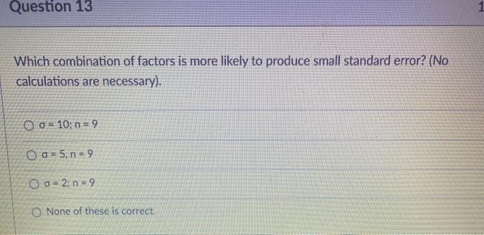 Solved Question 13 Which combination of factors is more | Chegg.com
