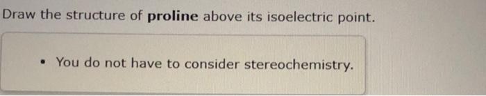 Solved Draw the structure of proline above its isoelectric | Chegg.com