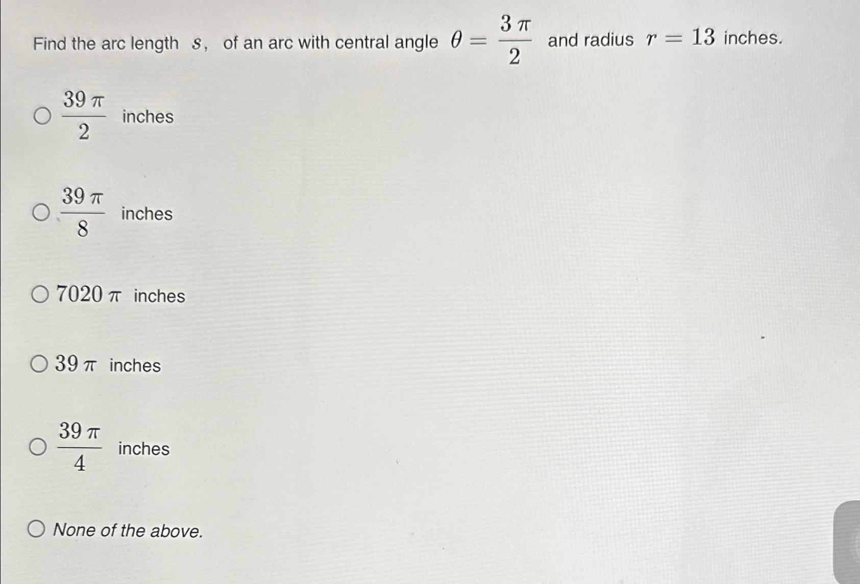 Solved Find the arc length s, ﻿of an arc with central angle | Chegg.com