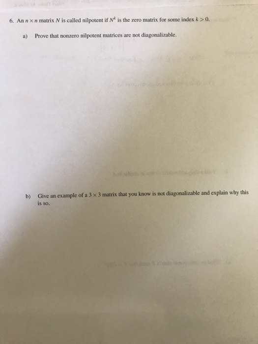 Solved 6. Ann x n matrix N is called nilpotent if Nk is the | Chegg.com