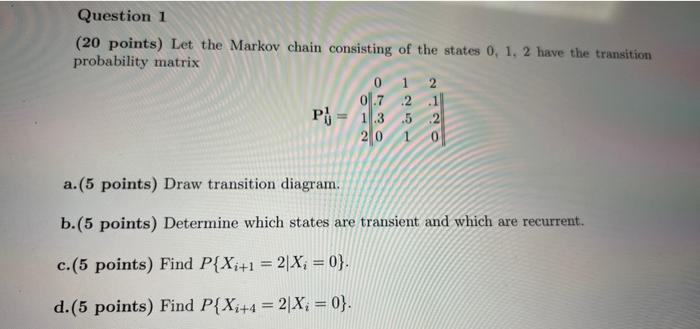 Solved (20 points) Let the Markov chain consisting of the | Chegg.com