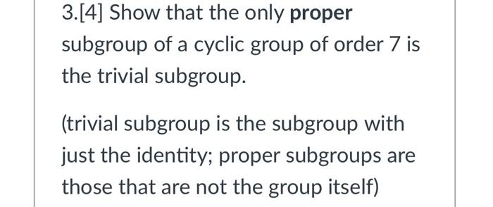 Solved 3.[4] Show that the only proper subgroup of a cyclic | Chegg.com