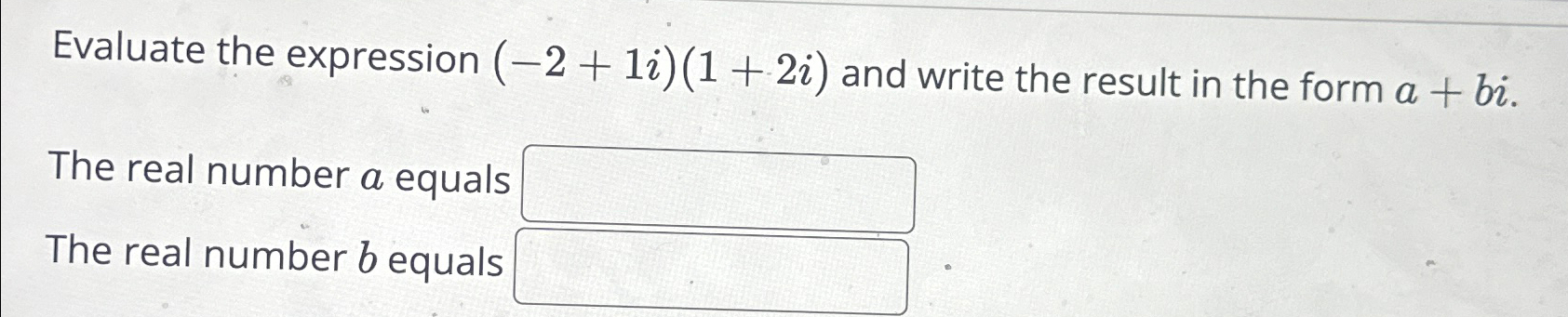 Solved Evaluate the expression (-2+1i)(1+2i) ﻿and write the | Chegg.com