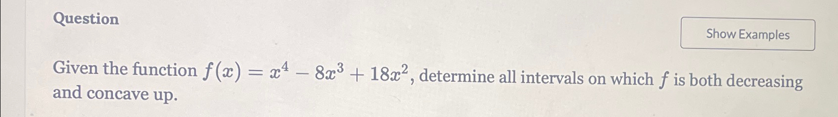 Solved Given The Function F X X4 8x3 18x2 ﻿determine All
