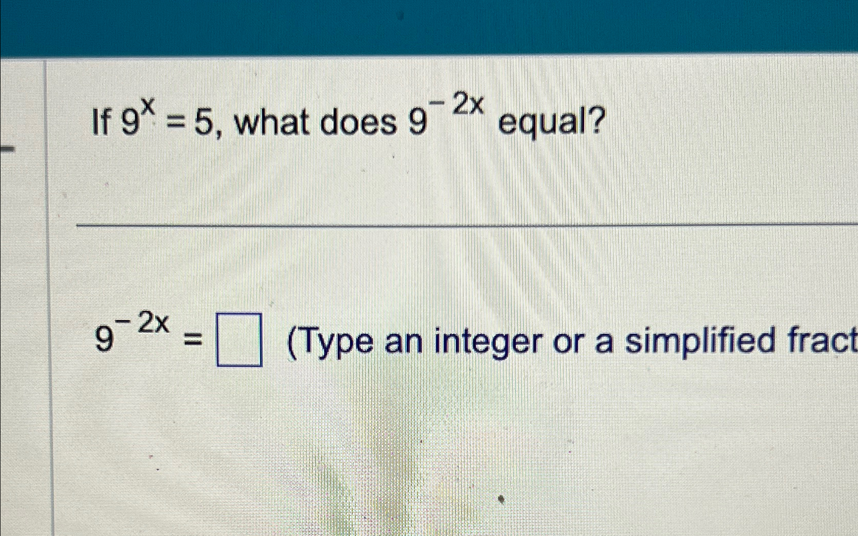 Solved If 9x=5, ﻿what does 9-2x ﻿equal?9-2x=(Type an integer | Chegg.com