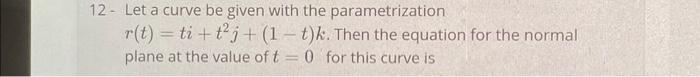 Solved Let a curve be given with the parametrization | Chegg.com