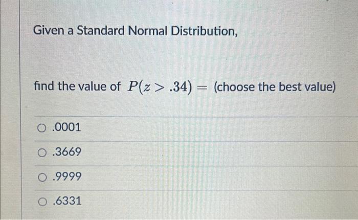 Solved Given a Standard Normal Distribution, find the value | Chegg.com