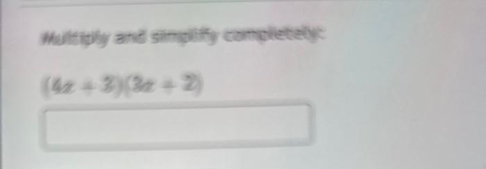 Solved Multiply and simplify completely: (4x+3)(3t+2) | Chegg.com