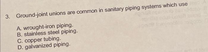 Solved 3. Ground-joint unions are common in sanitary piping | Chegg.com