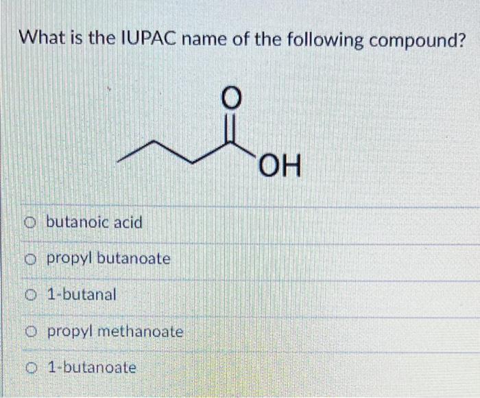 Solved What is the IUPAC name of the following compound? 0 | Chegg.com
