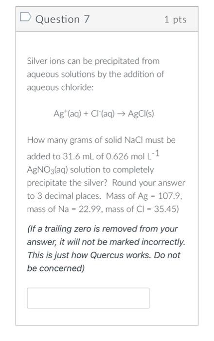 Solved Question 7 1 pts Silver ions can be precipitated from | Chegg.com