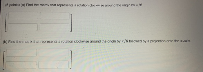 Solved (6 points) (a) Find the matrix that represents a | Chegg.com