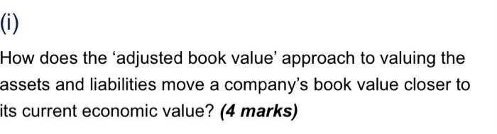 Solved (i) How does the 'adjusted book value' approach to | Chegg.com