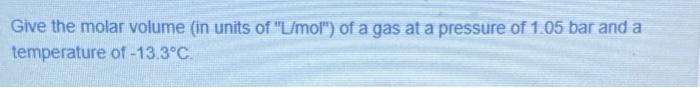 Solved Give the molar volume (in units of "Umol") of a gas | Chegg.com