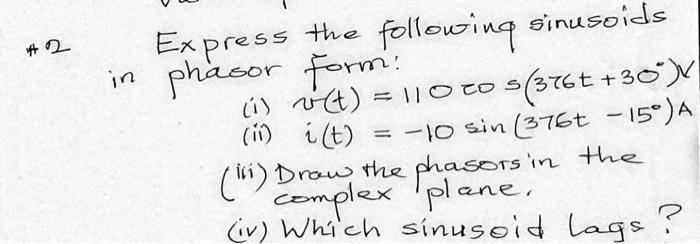 Solved #2 in Express the following sinusoids phasor form! ) | Chegg.com