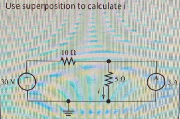 Solved Use superposition to calculate i | Chegg.com Solved Use superposition to calculate i | Chegg.com