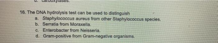 Solved GILUAyasos. 16. The DNA hydrolysis test can be used | Chegg.com