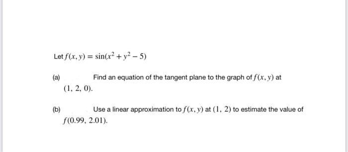 Solved Let f(x,y)=sin(x2+y2−5) (a) Find an equation of the | Chegg.com
