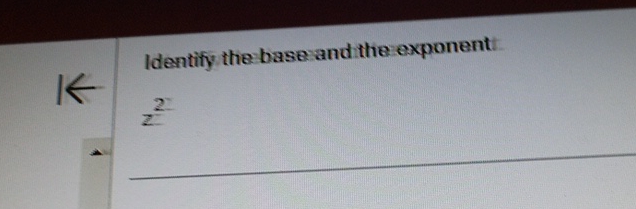 Solved Identify the base and the exponent:z2 | Chegg.com