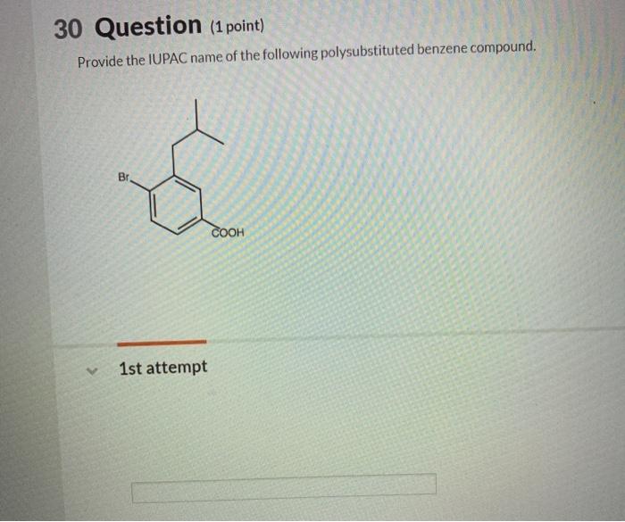 Solved 30 Question (1 point) Provide the IUPAC name of the | Chegg.com