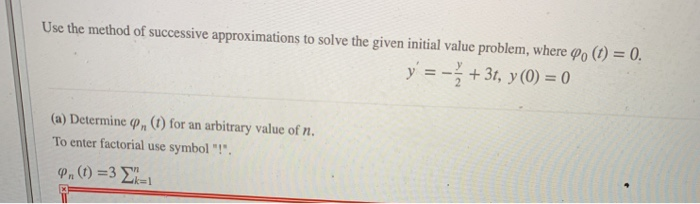 Solved Use the method of successive approximations to solve | Chegg.com