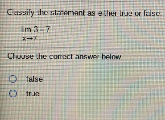 Solved Classify the statement as either true or false. lim | Chegg.com