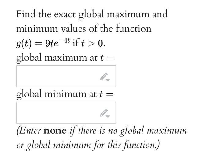 Solved Find the exact global maximum and minimum values of | Chegg.com