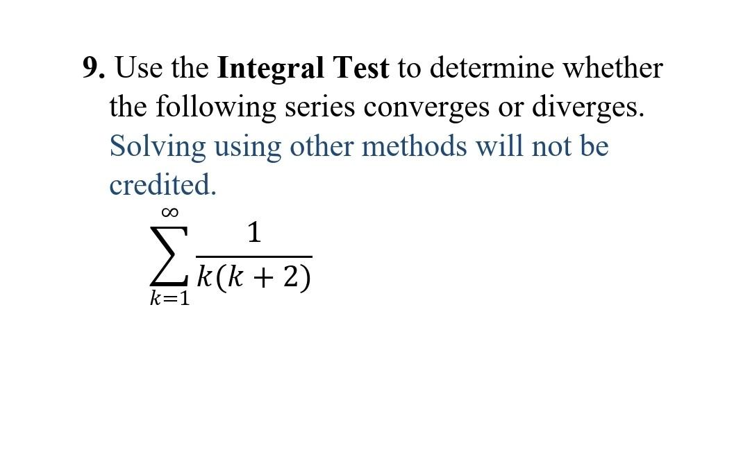Solved 9. Use the Integral Test to determine whether the | Chegg.com