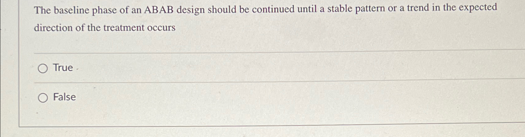 Solved The baseline phase of an ABAB design should be | Chegg.com