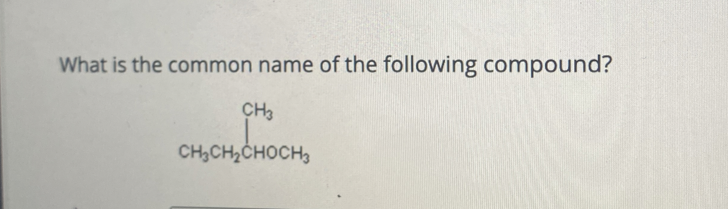Solved What is the common name of the following compound? | Chegg.com
