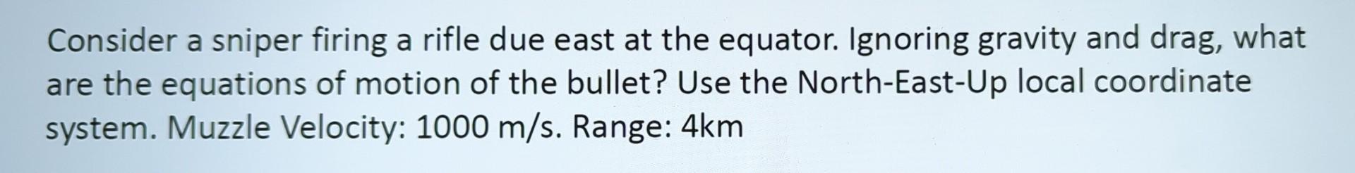 Solved Consider a sniper firing a rifle due east at the | Chegg.com